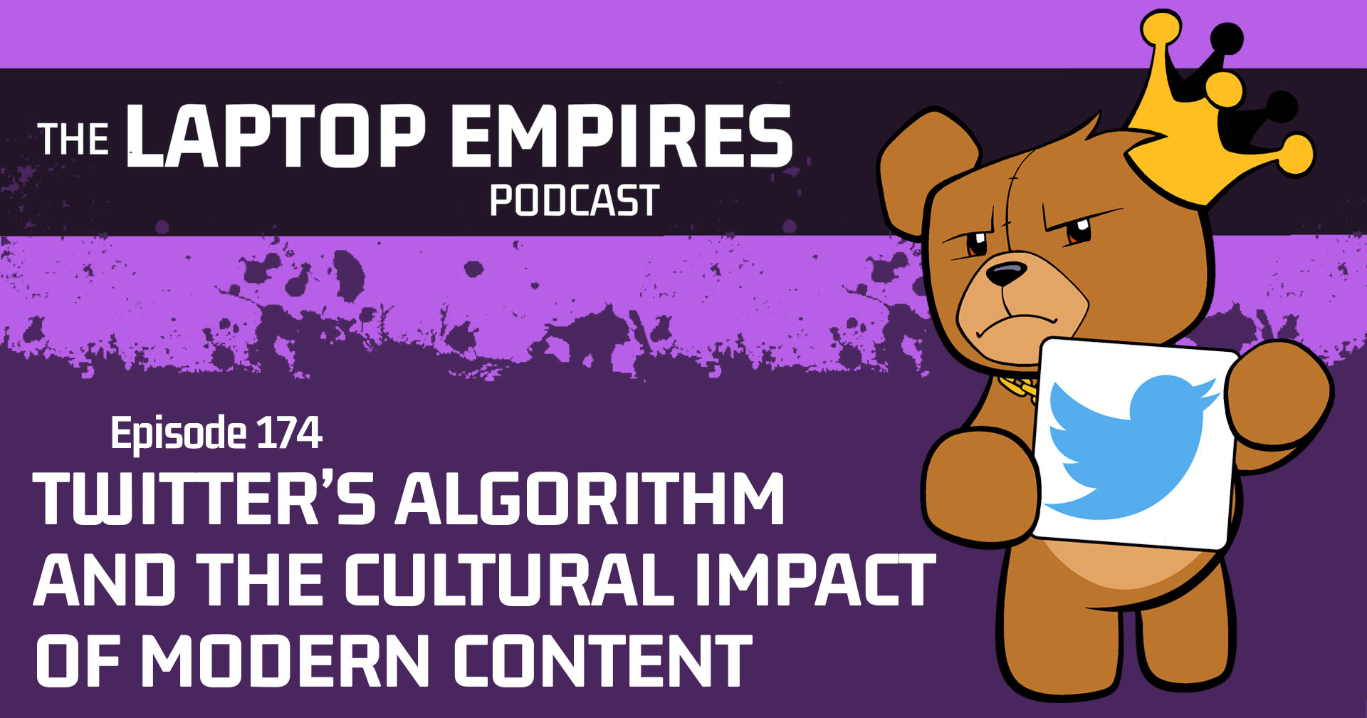 Twitters Algorithm And The Cultural Impact Of Modern Content Episode 174 Laptop Empires 